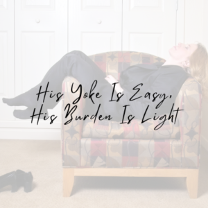His Yoke is Easy, His Burden is Light - Forest Hill church of Christ